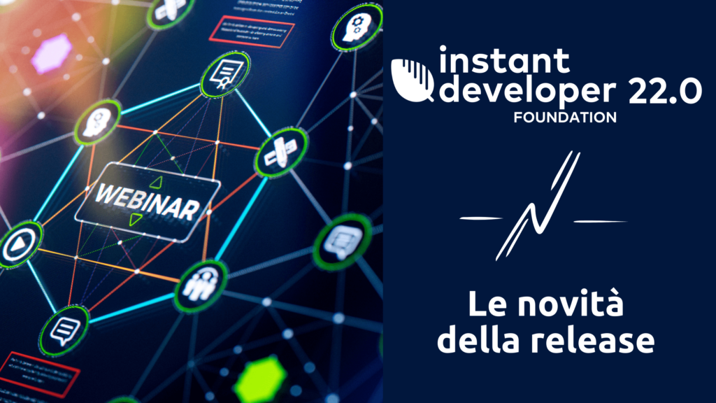 Webinar: le novità di Instant Developer Foundation 22.0